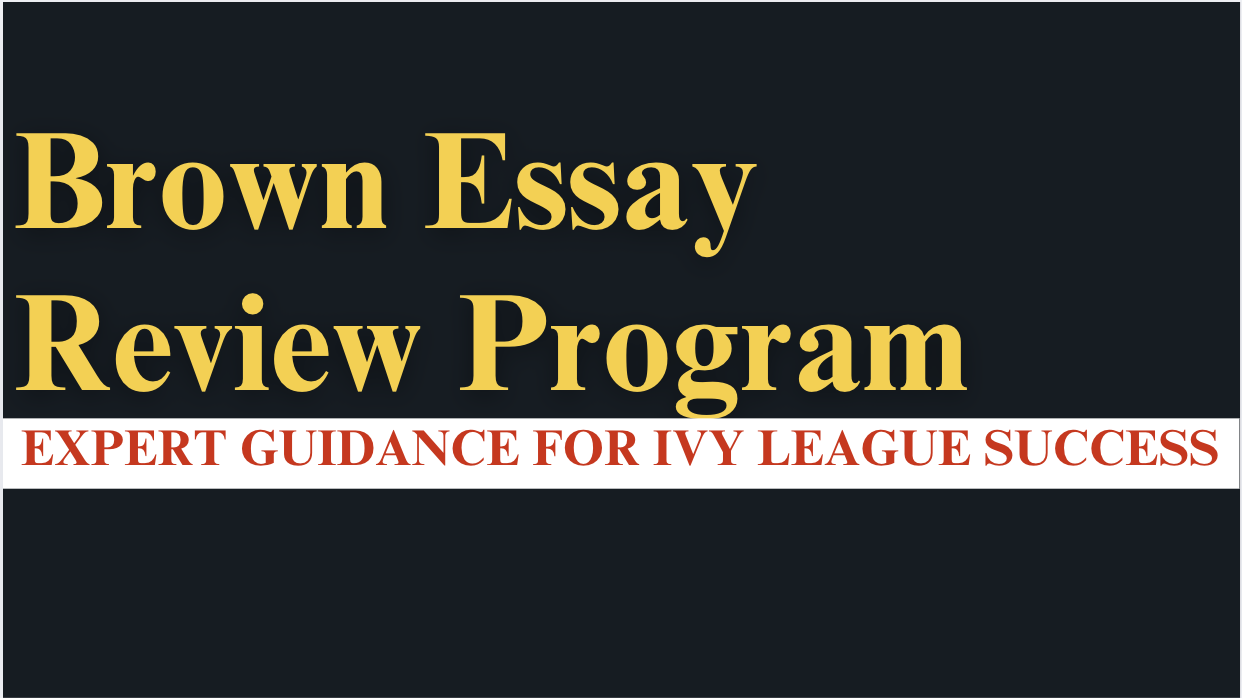 【Brown University Essay Review Program】Expert Guidance for Ivy League